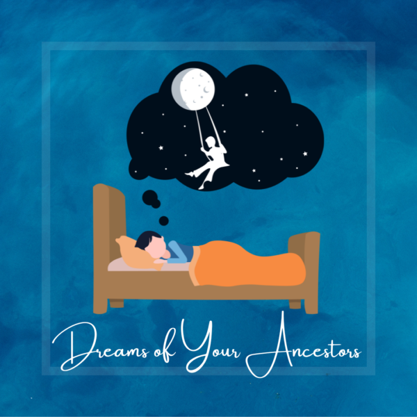 Dreams of Your Ancestors - Grayson Schultz